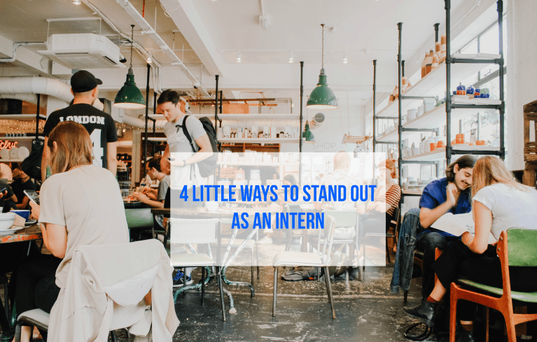 4 Little Ways to Stand Out As an Intern – Campus To Career