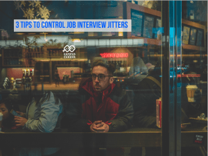 3 Tips to Control Job Interview Jitters – Campus To Career