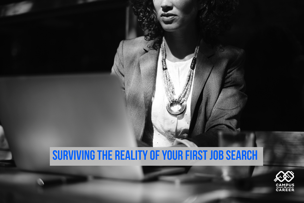 Surviving the Reality of Your First Job Search – Campus To Career
